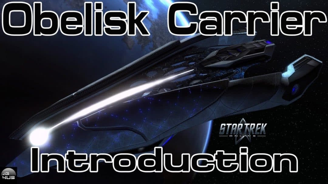 Star Trek Online – Obelisk Carrier – Introduction